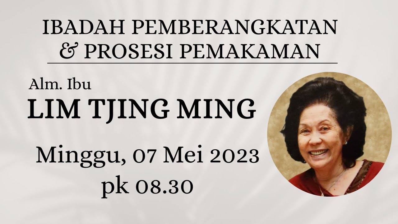 Ibadah Pemberangkatan & Prosesi Pemakaman Alm. Ibu Lim Tjing Ming - YouTube