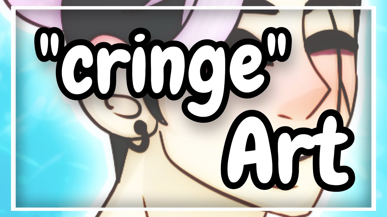 Why you should draw CRINGE Art! - YouTube