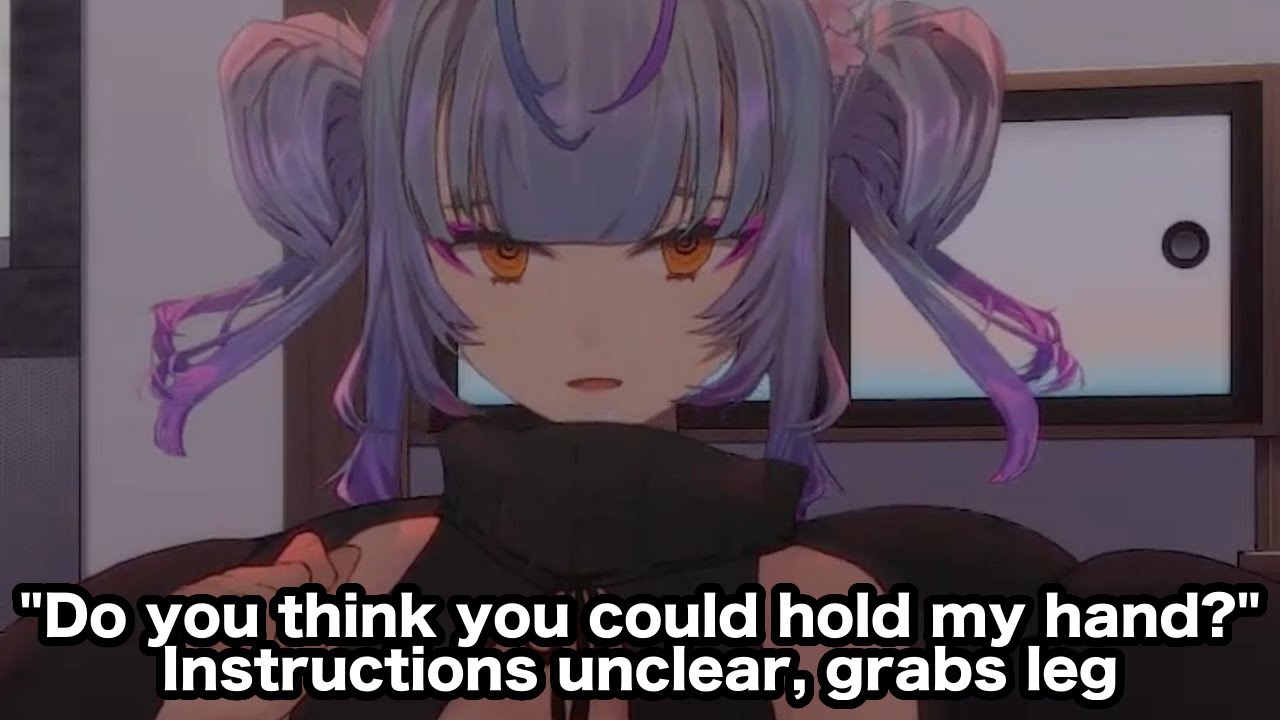 "Do you think you could hold my hand?" Instructions unclear, grabs leg ...