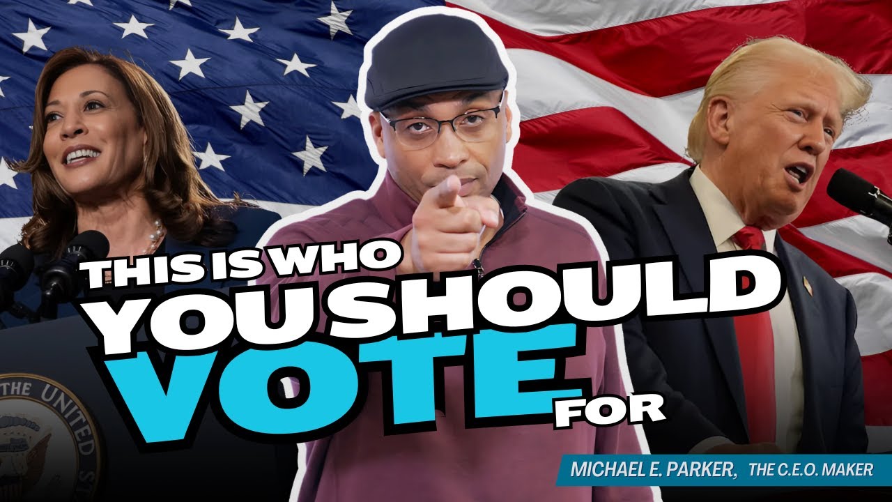 Who's REALLY the Best Candidate to Vote For in 2024 |Michael E. Parker ...