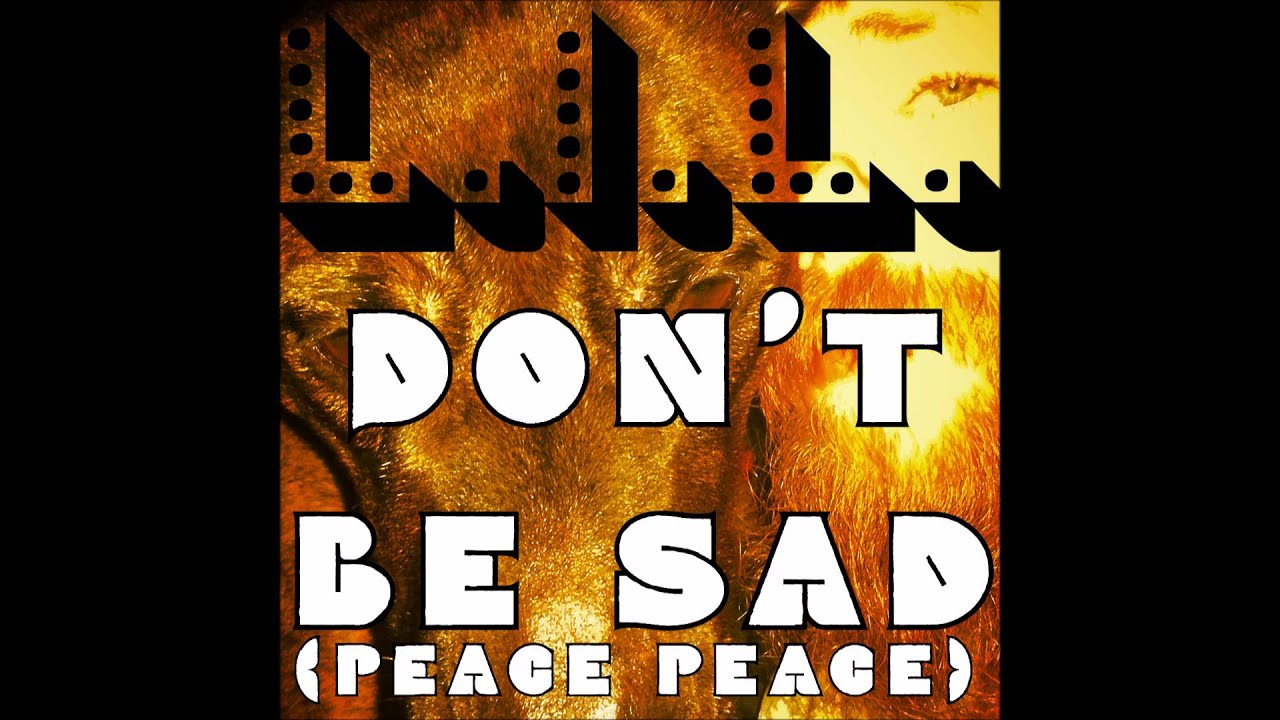 L.I.L. - Don't Be Sad (Peace Peace) - YouTube