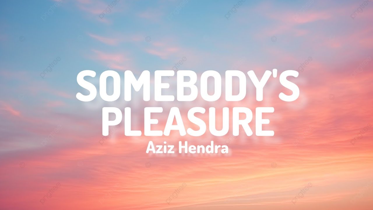Somebody's Pleasure (Aziz Hendra) - YouTube