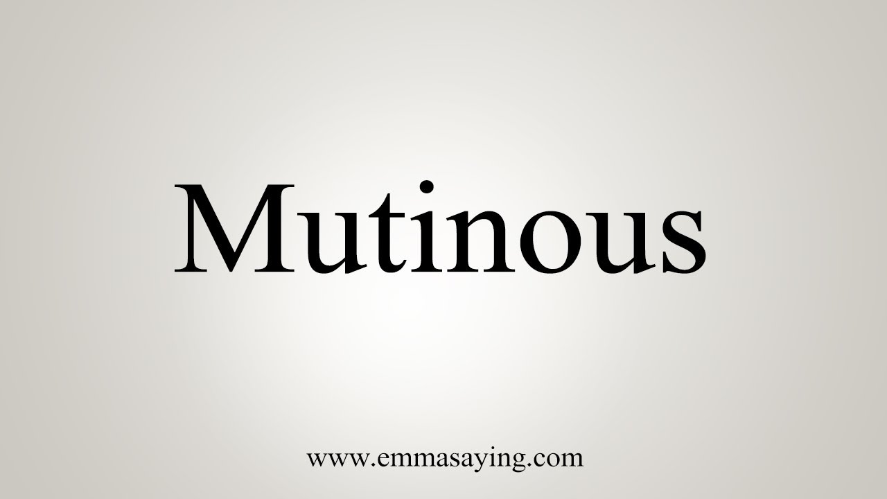 How To Say Mutinous - YouTube