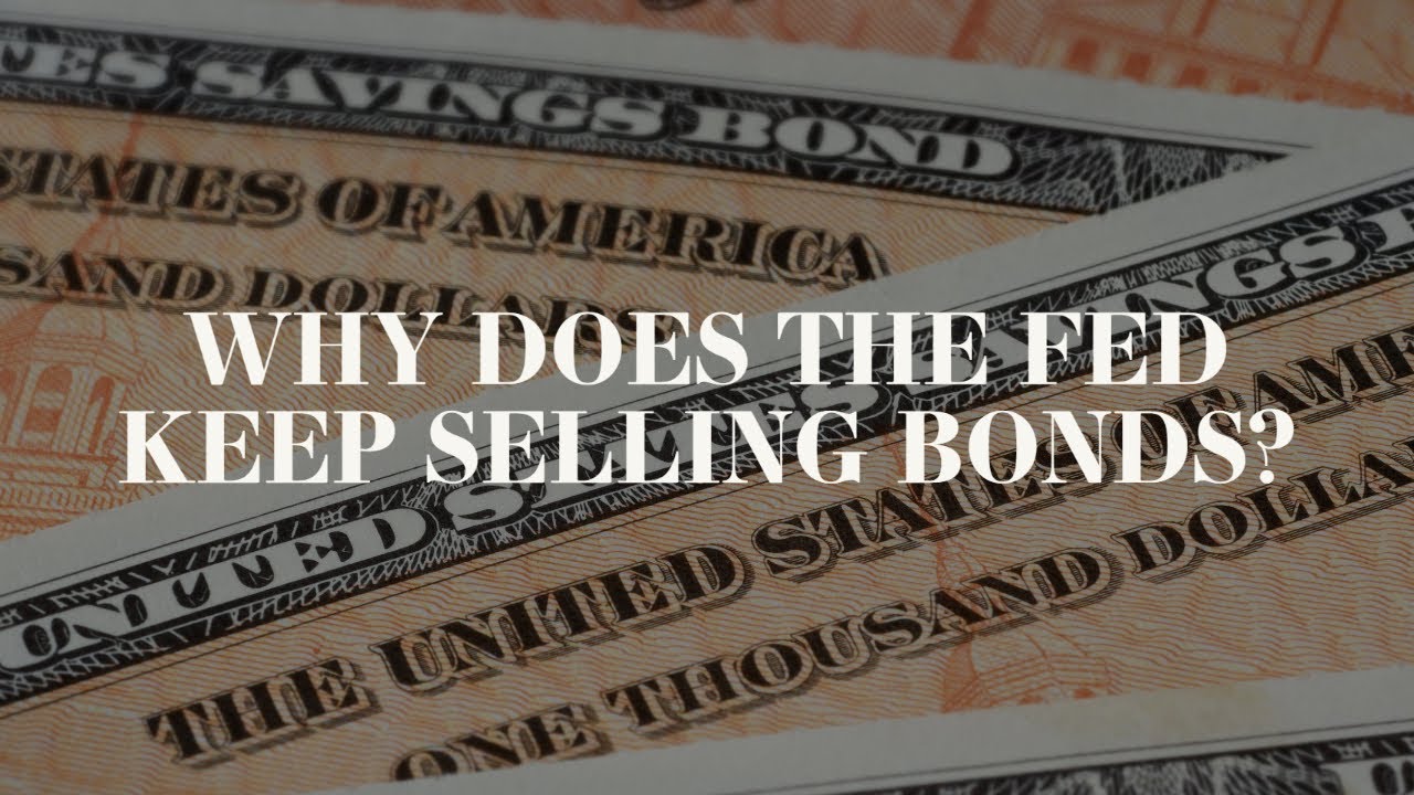 Why Does The FED Keep Selling Bonds? - YouTube