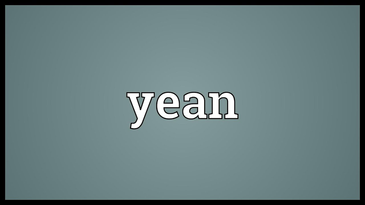 Yean Meaning - YouTube