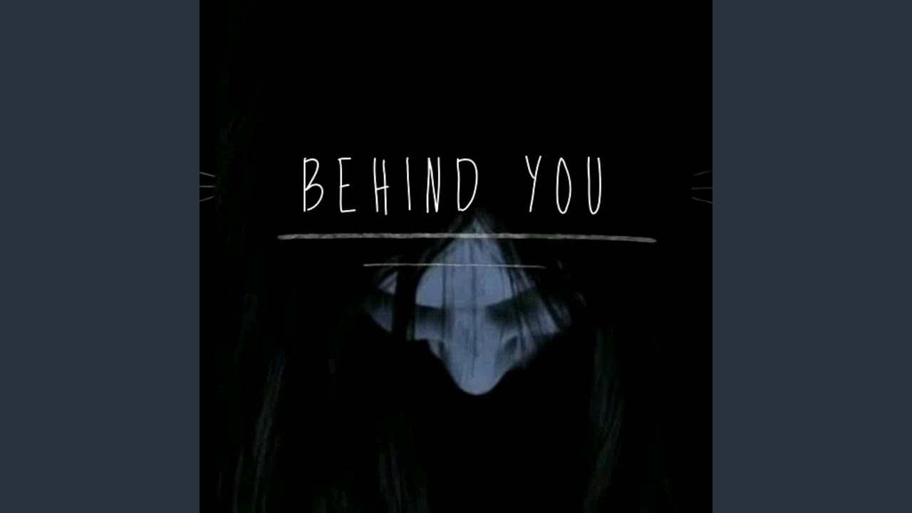 Behind you - YouTube