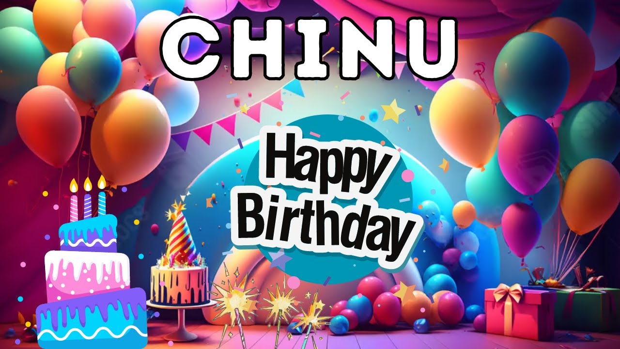 Happy Birthday Chinu, Birthday of Chinu, Best Birthday Wishes - YouTube