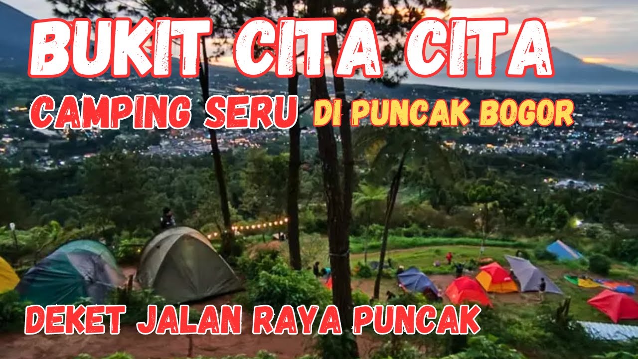 Bukit Cita Cita Destinasi Camping Ground Cantik di Cisarua Puncak Bogor ...