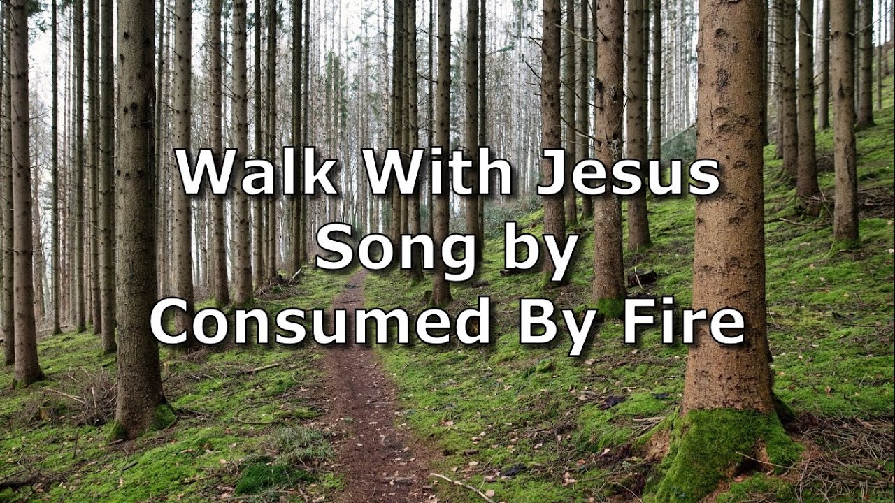 Walk With Jesus - Consumed By Fire | Lyric Video - YouTube