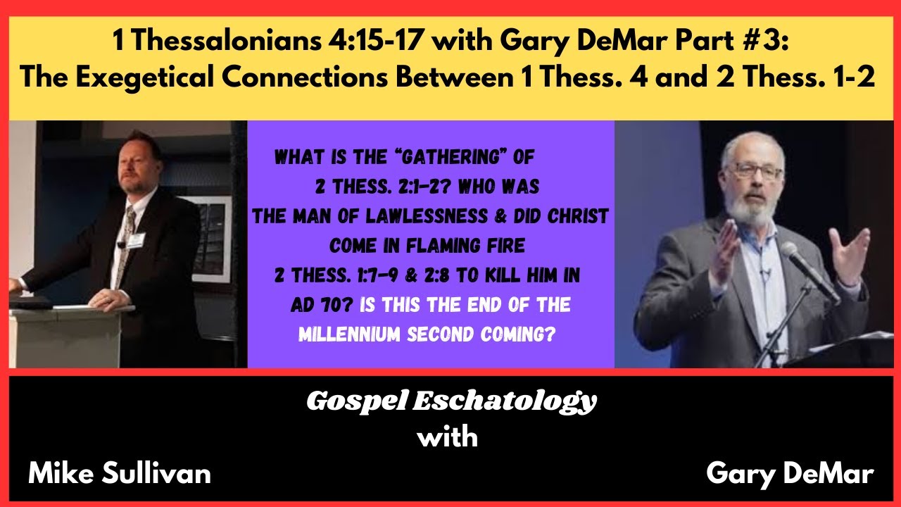 1 Thess 4 with Gary DeMar Part #3: The Contextual Relationship between ...