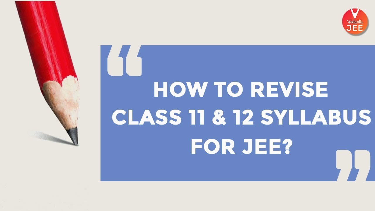 How To Revise Class 11 & 12 Syllabus For JEE 2020 | IIT JEE Preparation ...