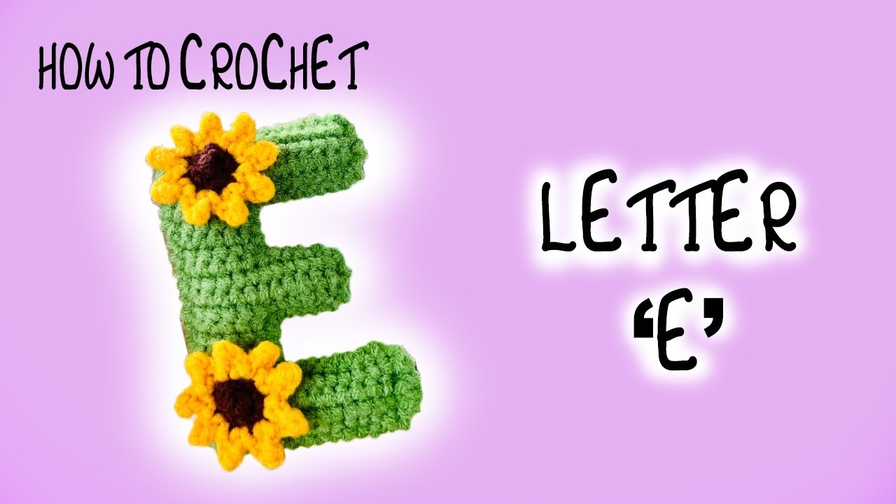 How to Crochet a Sunflower Alphabet || Letter 'E' - YouTube