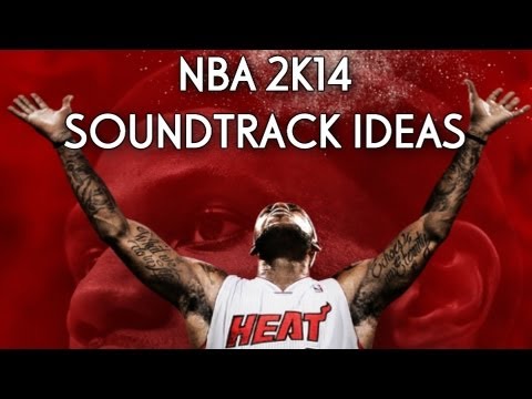 NBA 2K14 Soundtrack Ideas | @Ronnie2K - YouTube