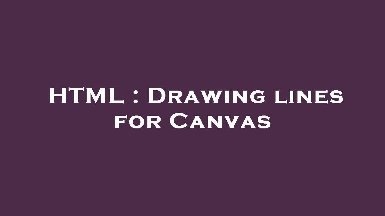 HTML : Drawing lines for Canvas - YouTube