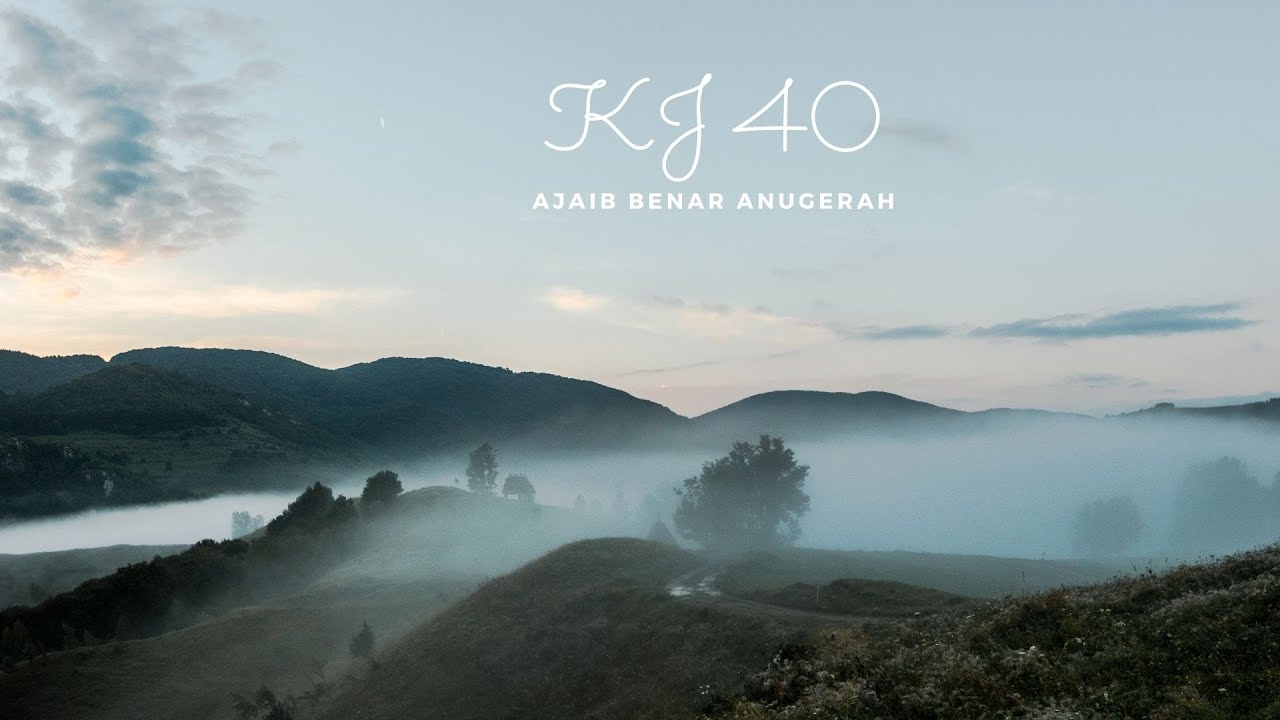 Kidung Jemaat 40 (KJ 40) - AJAIB BENAR ANUGERAH - YouTube