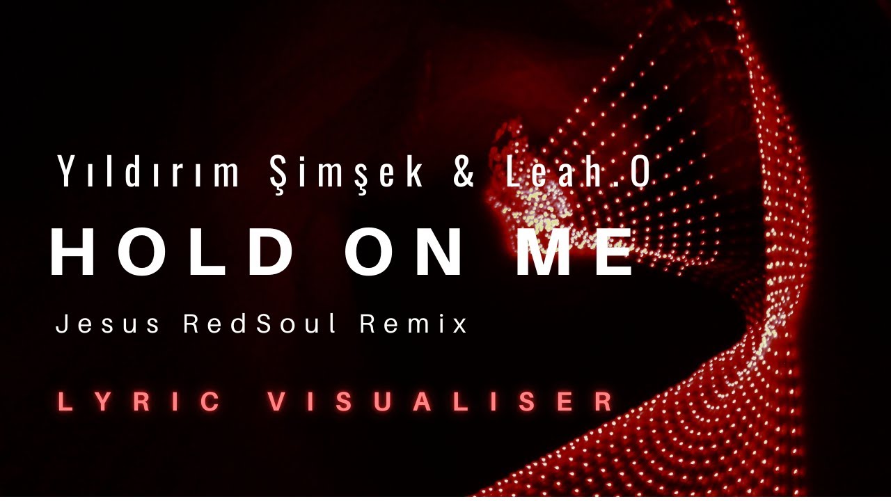 Yildirim Simsek, Leah.O - Hold On Me (Jesus RedSoul Remix) - YouTube