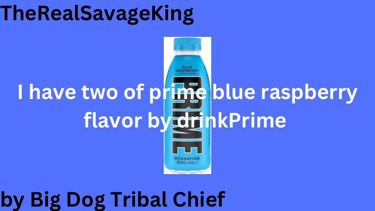 I have two of prime blue Raspberry flavor by @Ambiabibi78 - YouTube