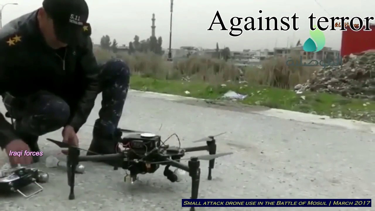 Exclusive video : Use of the small attack drones in the Battle of Mosul ...