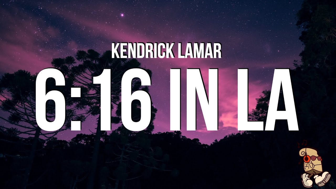 Kendrick Lamar - 6:16 IN LA (Drake Diss) (Lyrics) - YouTube