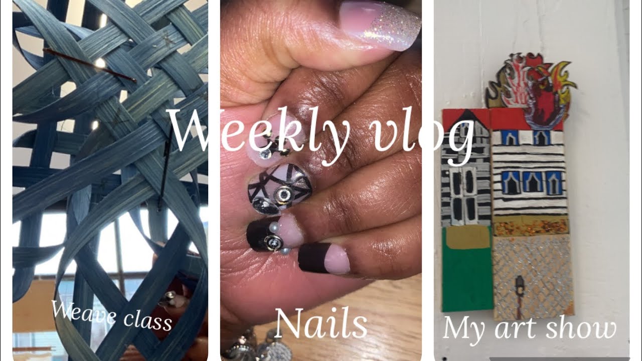 Weekly vlog had my first art show + weave class + hairstyle +nails - YouTube
