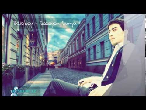 Balabəy - Gəzəyən Dünya  (ExCLuSiVe 2013)(Yep Yeni XİT) AZEMusicTV55