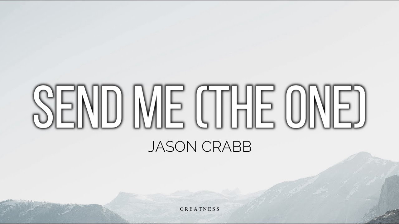 SEND ME (THE ONE) - JASON CRABB //(Lyrics)// - YouTube