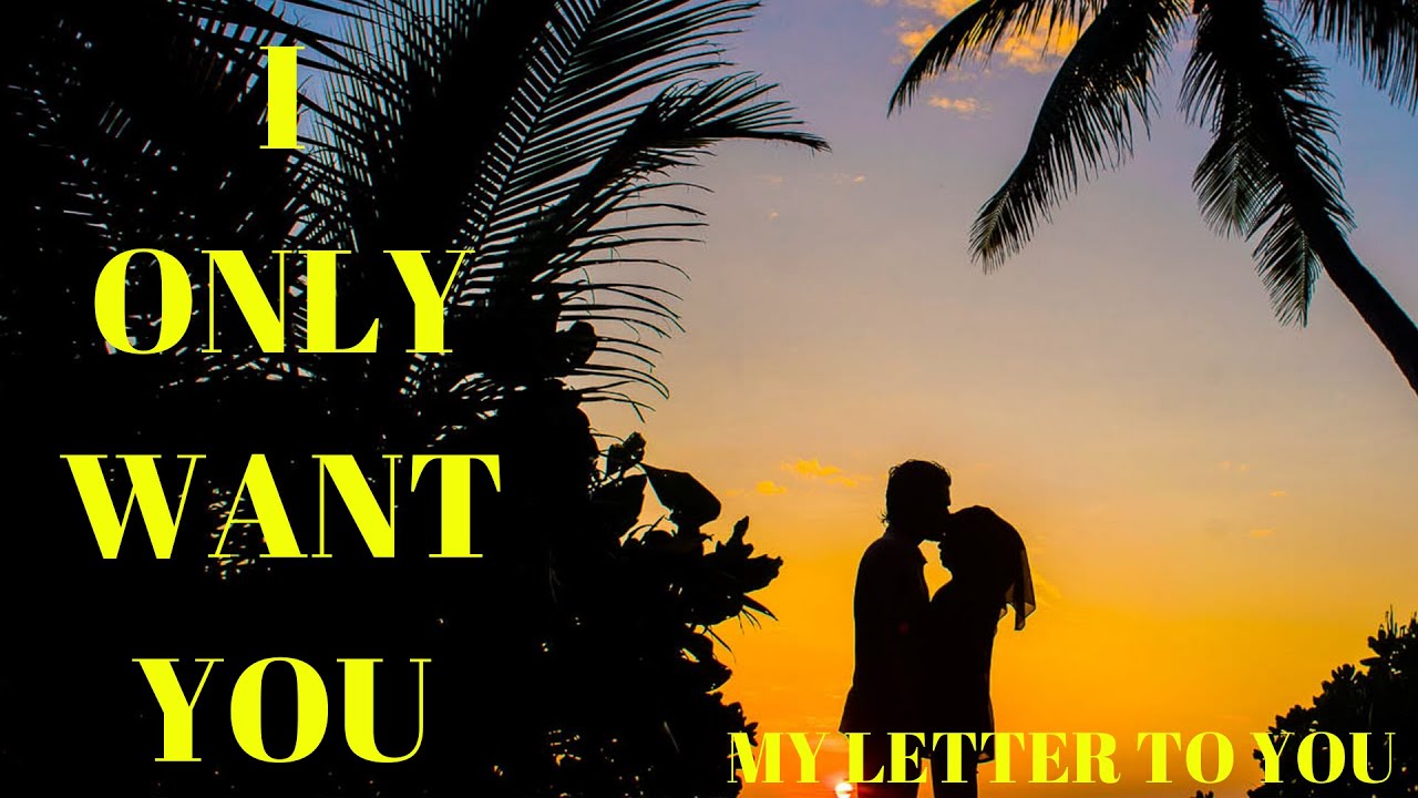 I WANT YOU | I ONLY WANT YOU - YouTube
