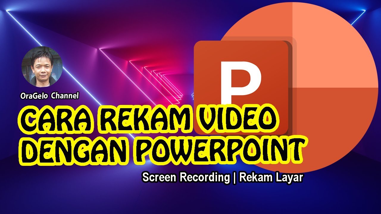 Cara Rekam Video dengan Powerpoint | Screen Recording | Oragelo Channel ...