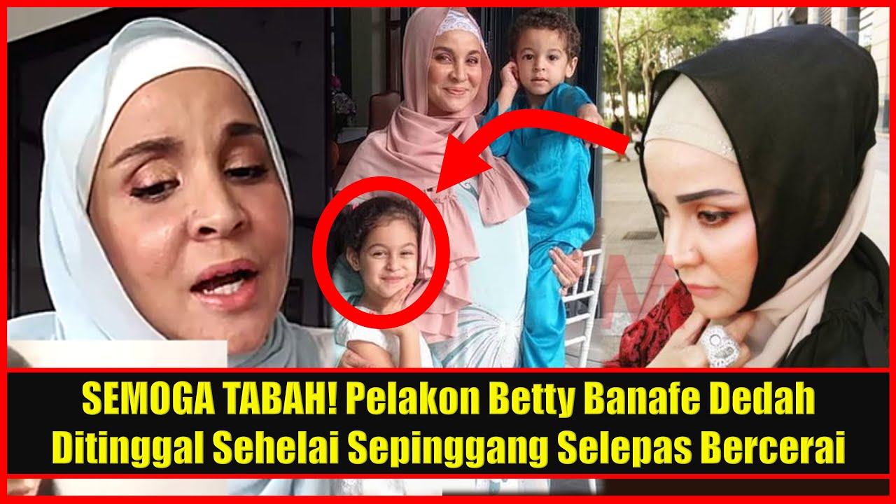 SEMOGA TABAH! Pelakon Betty Banafe Menangis Dedah Ditinggal Sehelai ...