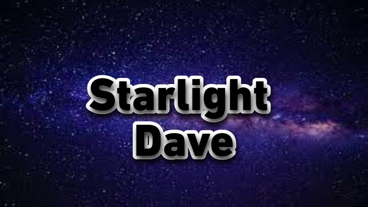 Starlight Dave Lyrics - YouTube