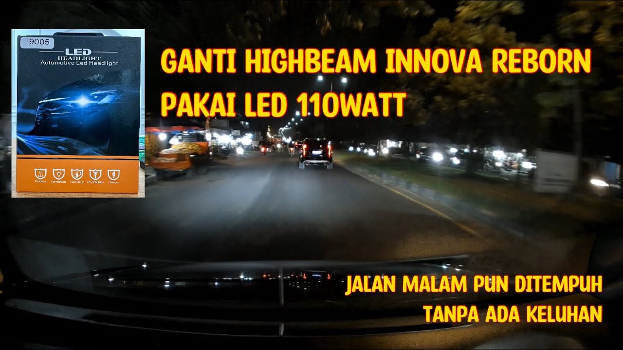 SUPER TERANG | Ganti led High Beam Innova Reborn 110watt lintas malam ...