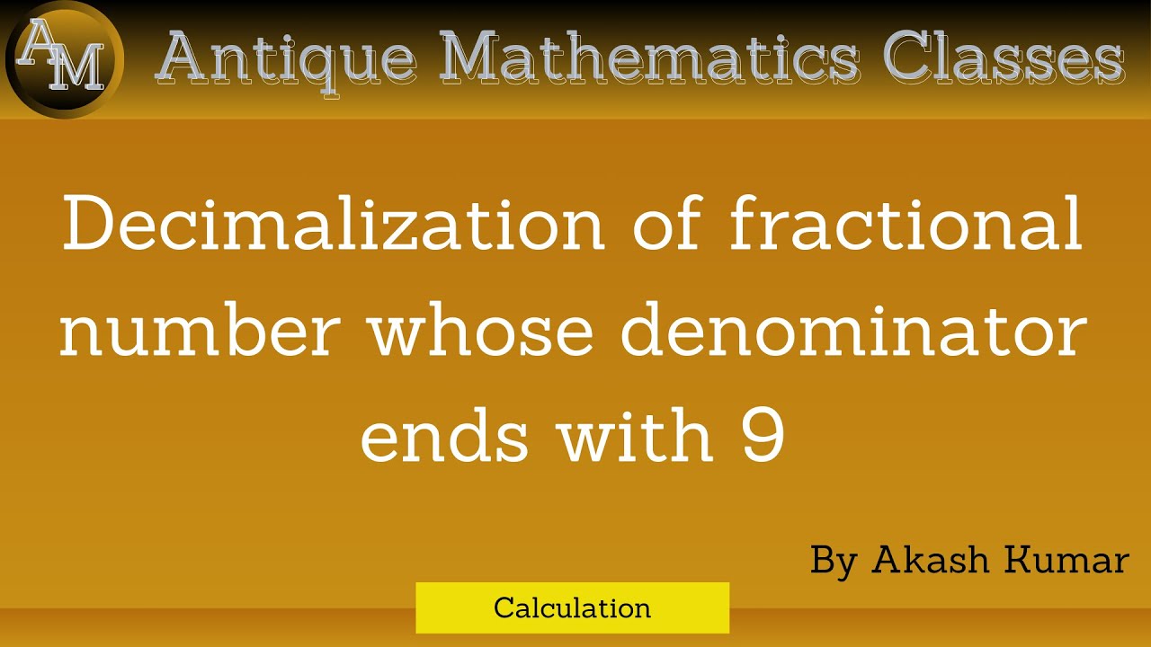 Decimalization of fraction whose denominator ends with 9 - YouTube