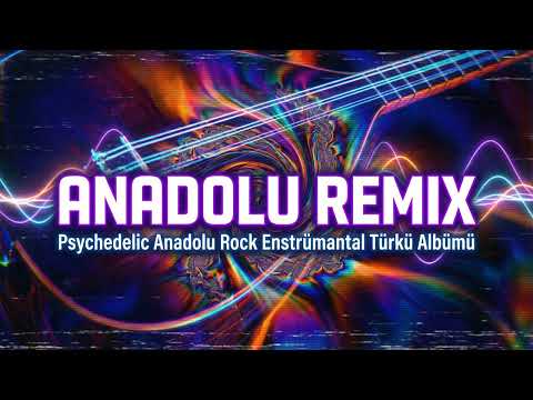 Anadolu Remix – Psychedelic Anadolu Rock Enstrümantal Türkü Albümü