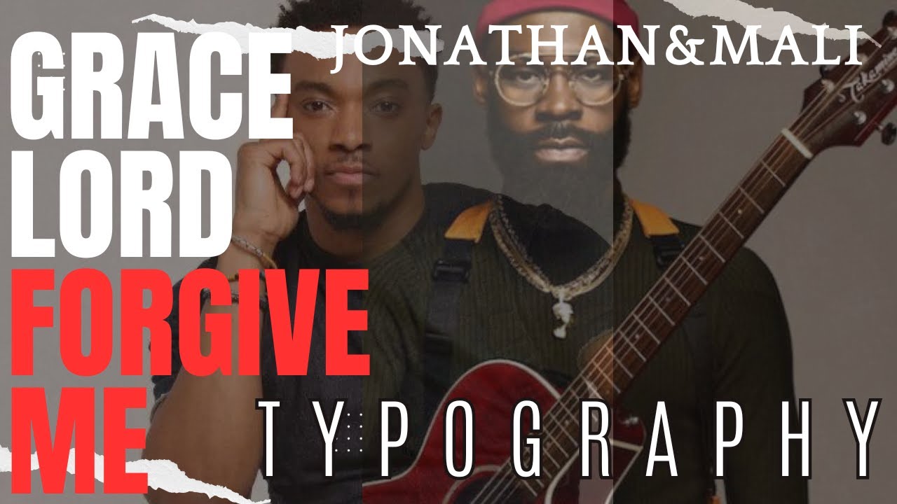 "Grace, Lord Forgive Me" MASHUP Jonathan&Mali TYPOGRAPHY | KL ...