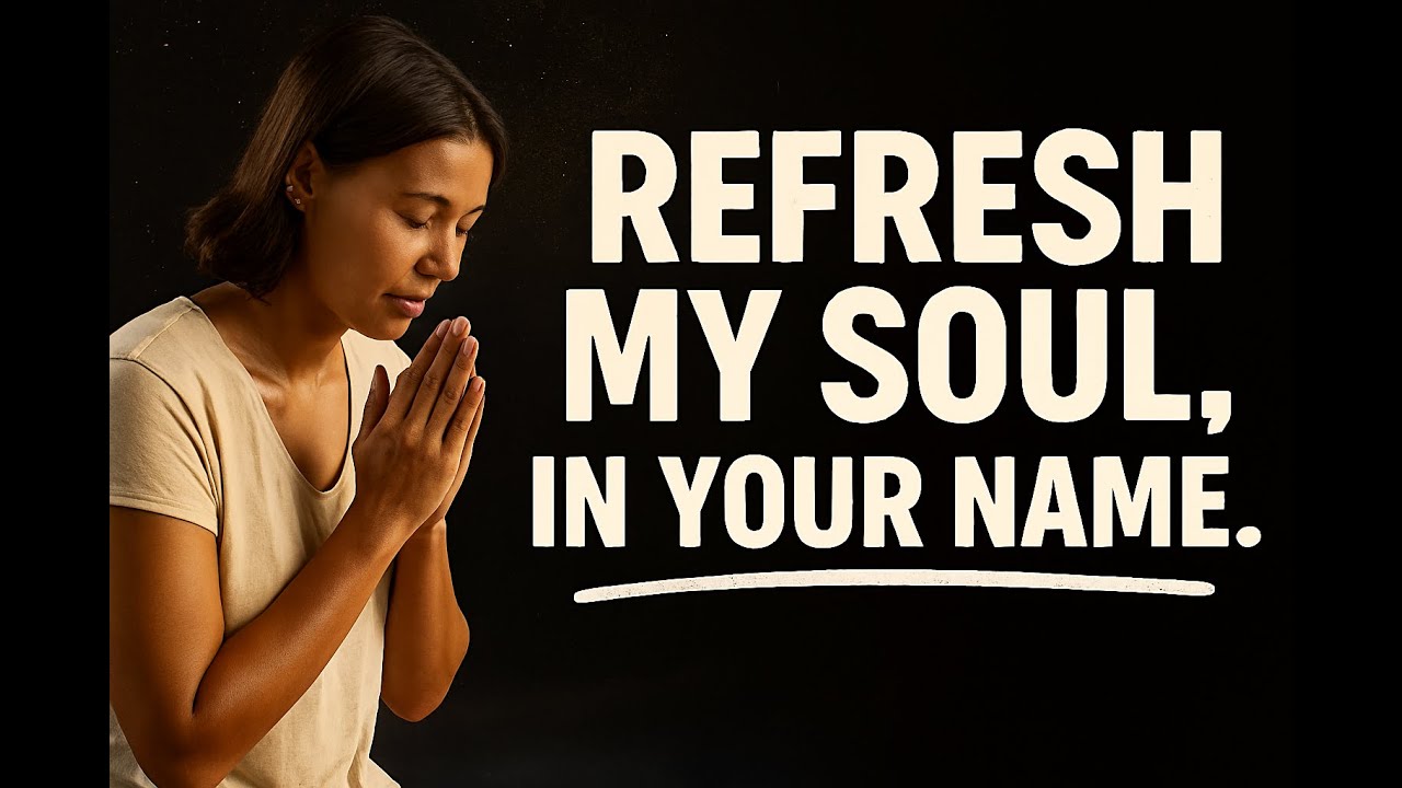 Pray Every Day - Refresh my soul, in your name. Day 01 - YouTube