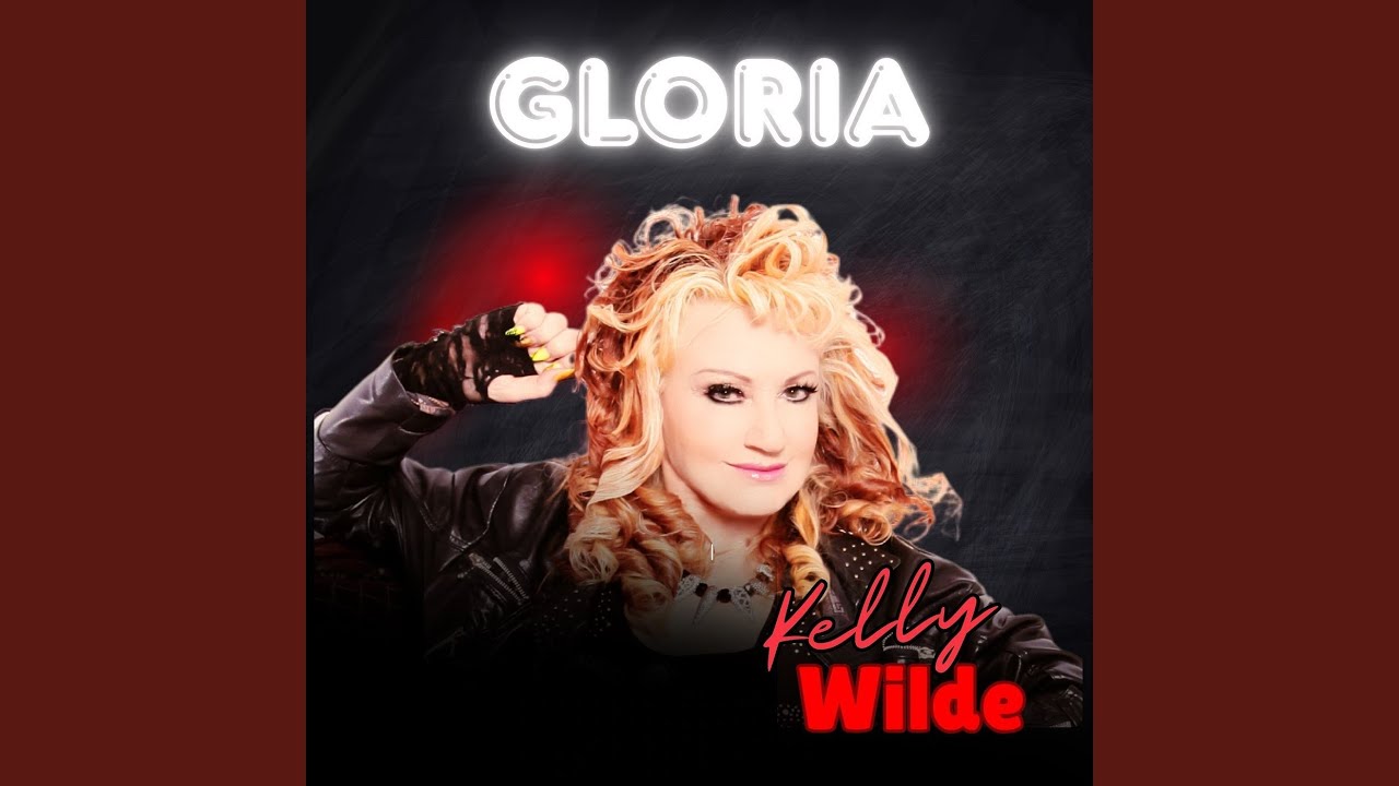 Gloria - Kelly Wilde: Song Lyrics, Music Videos & Concerts