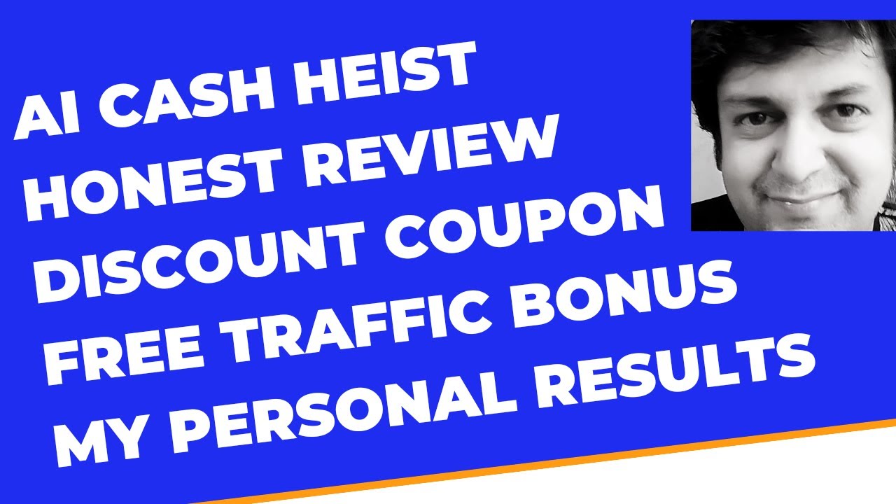 Ai Cash Heist Honest Review DISCOUNT COUPON CODE + Free Traffic BONUS ...
