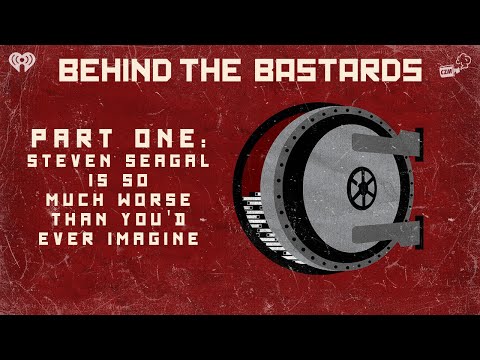 Teil Eins: Steven Seagal ist viel schlimmer, als du dir vorstellen kannst | BEHIND THE BASTARDS