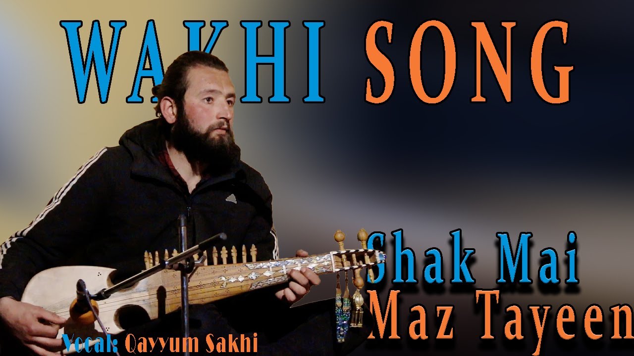 Wakhi Song | Qayyum Sakhi | Shak mae maz tayeen #wakhi #wakhisong - YouTube