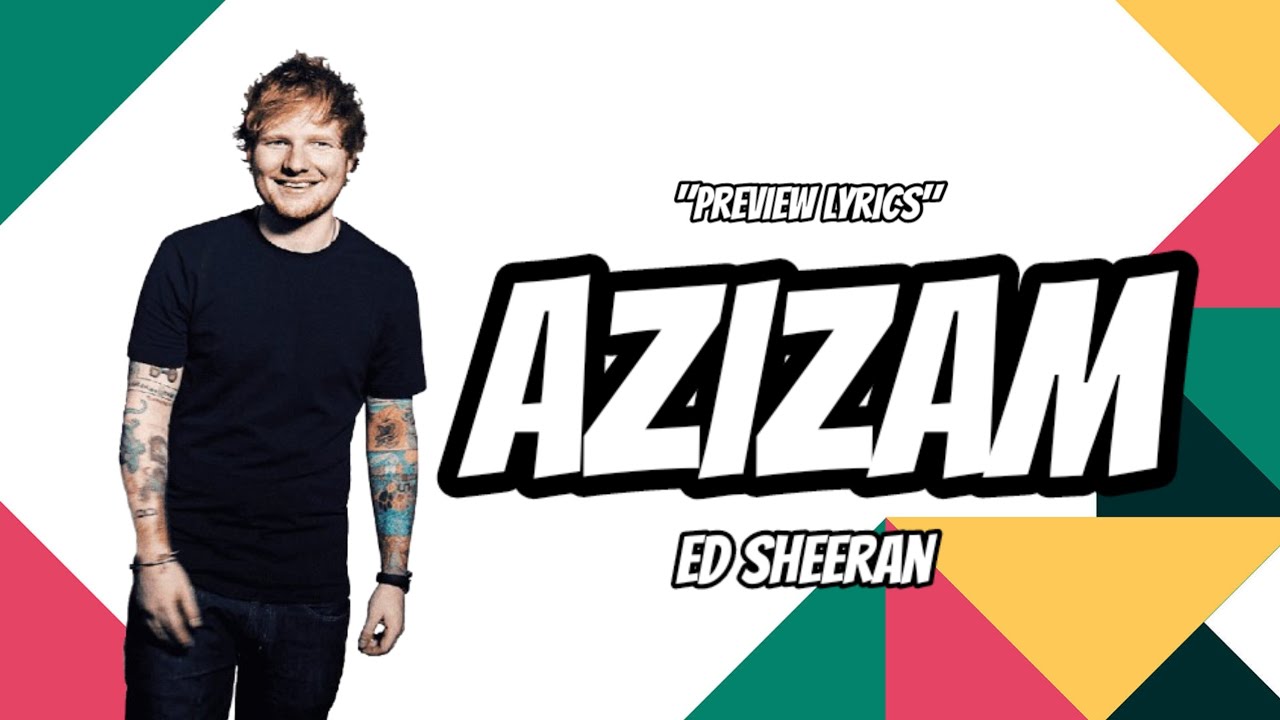 Ed Sheeran - Azizam (Preview + Lyrics) - YouTube