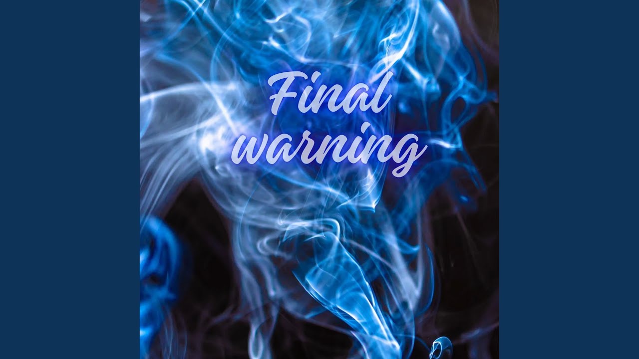 Final Warning - YouTube