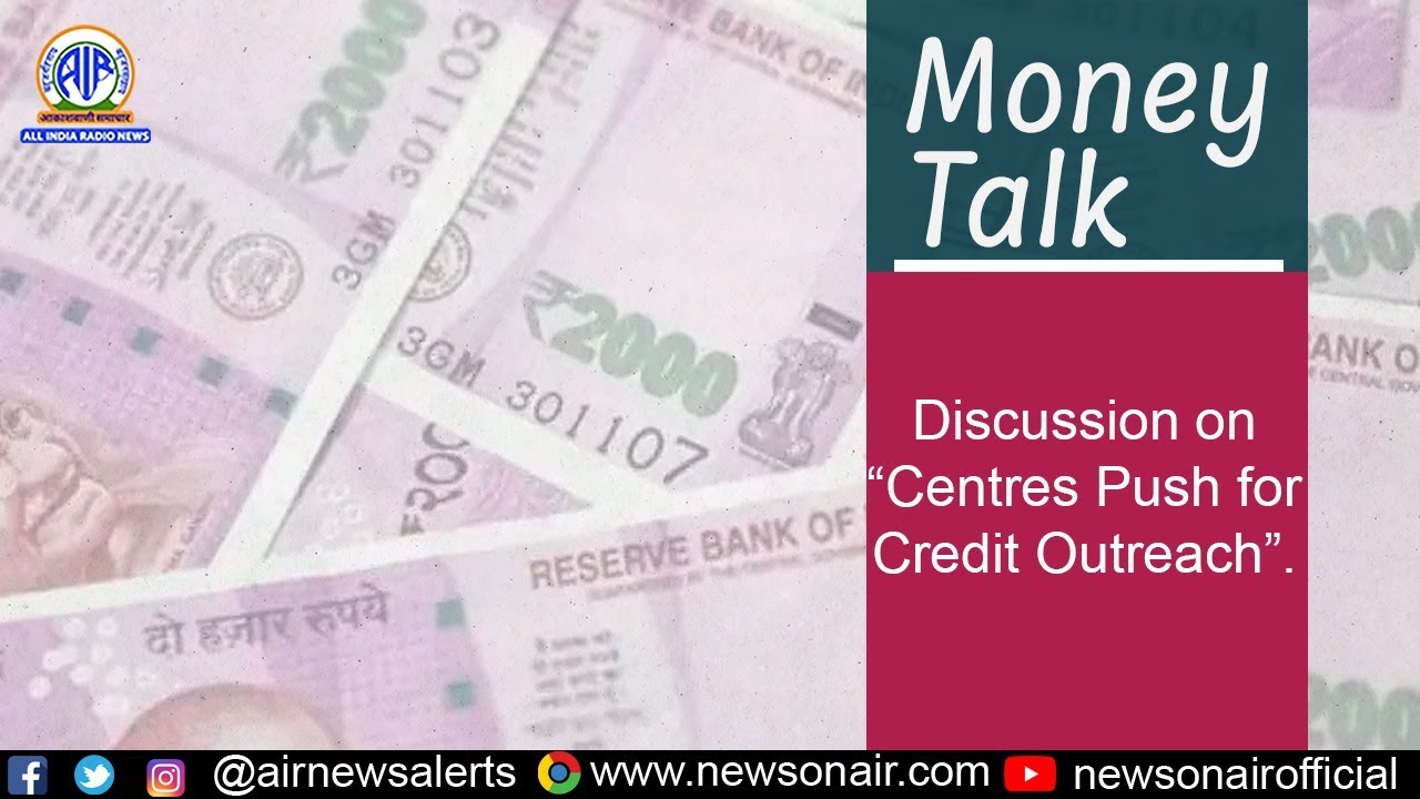 Centre's Push for Credit Outreach - YouTube