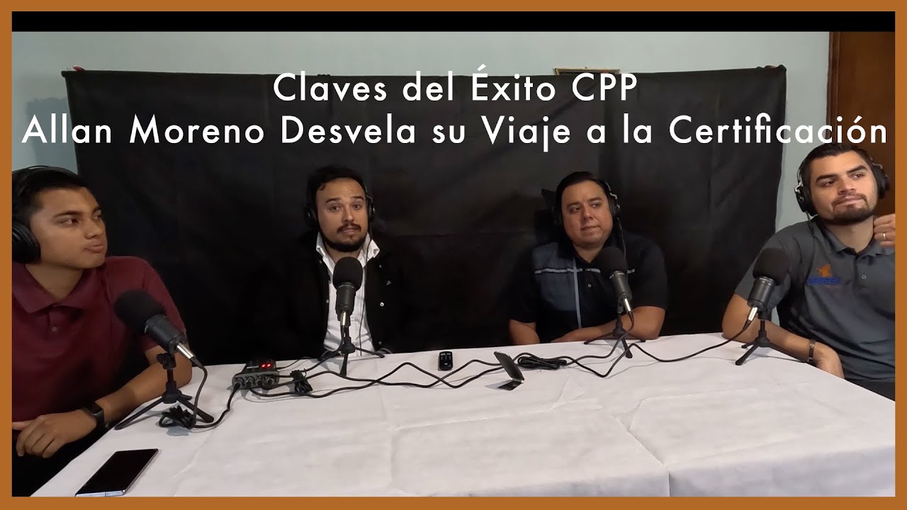 Claves del Éxito CPP: Allan Moreno Desvela su Viaje a la Certificación ...