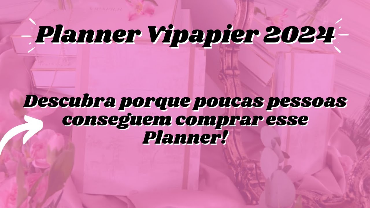 Planner Vipapier 2024 | O Planner mais exclusivo e elegante - YouTube