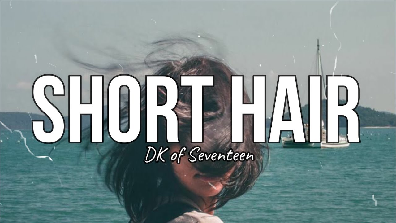 DK 도겸 of Seventeen - Short Hair 단발머리 Romanized Lyrics (Welcome to Samdal-ri 웰컴투 삼달리 OST) - YouTube