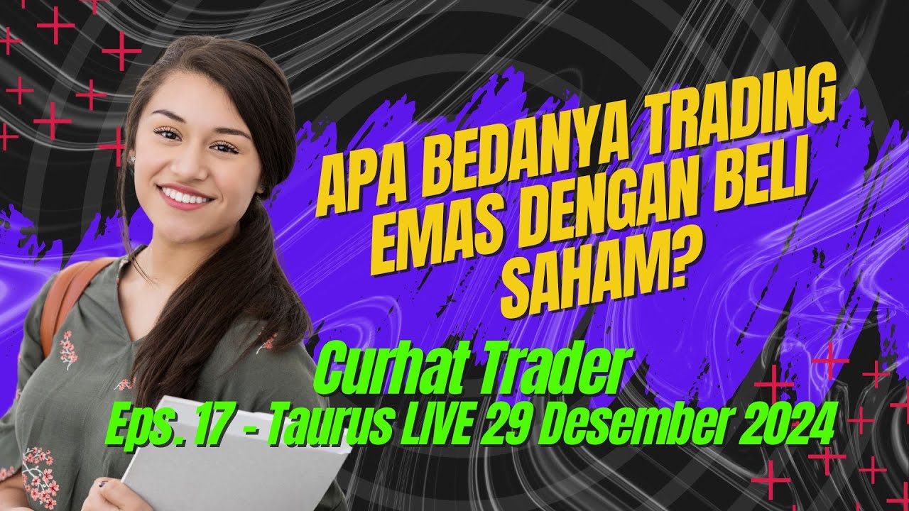 Curhat Trader Eps. 17 - Taurus LIVE 29 Desember 2024 #TipsTrading #InvestasiSaham #emasmurni ...