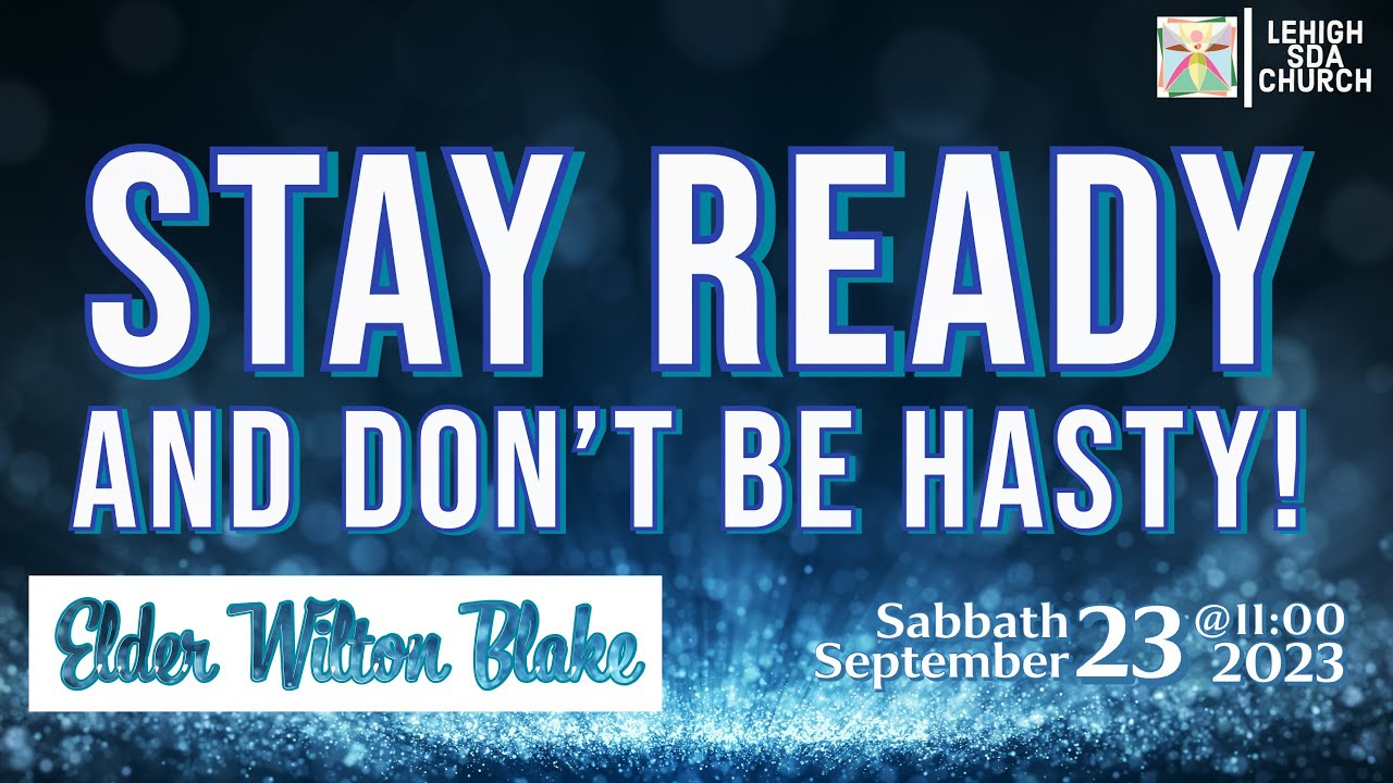 9/23/2023 - Sabbath Service - Elder Wilton Blake - "Stay Ready And Don ...