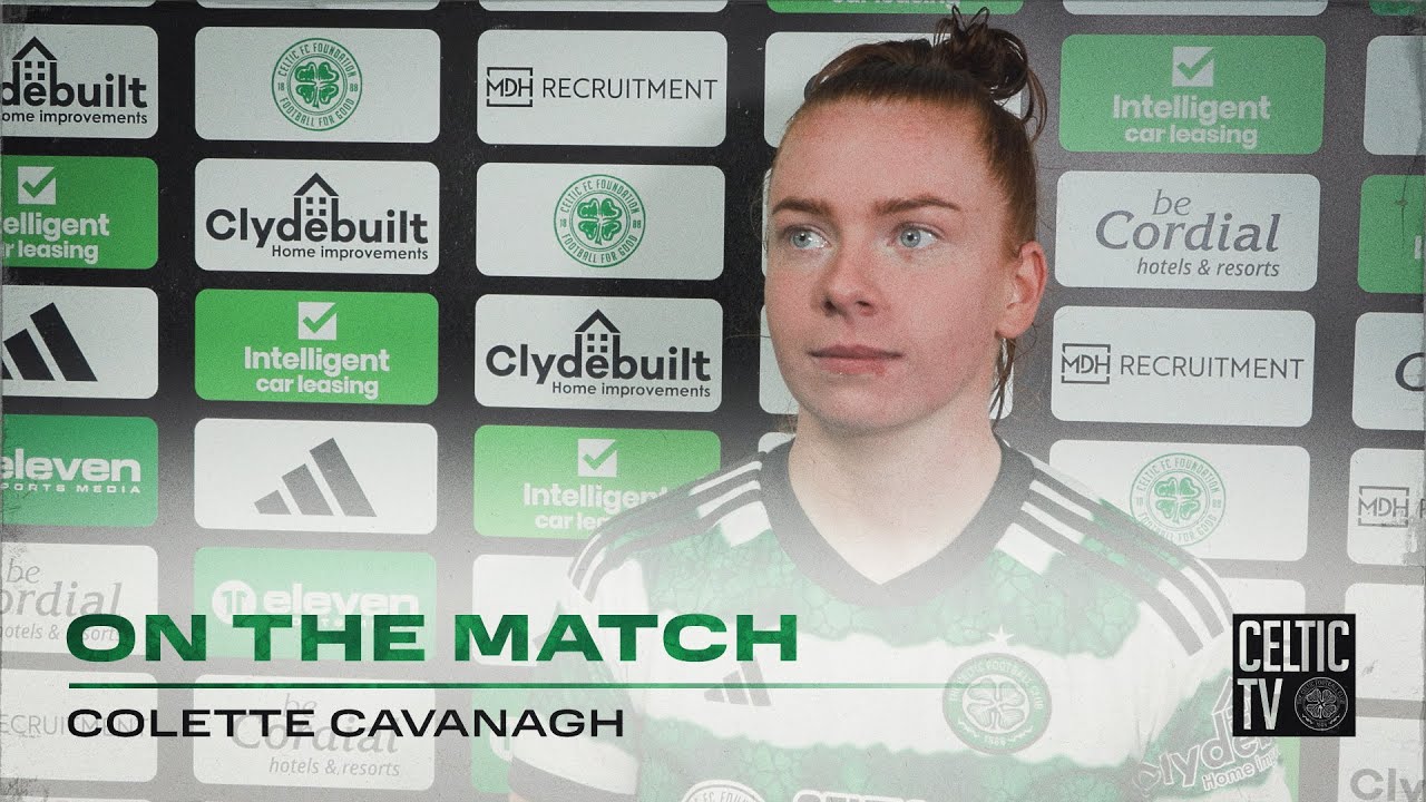 On the Match with Colette Cavanagh | Celtic FC Women 3-2 Hearts | Hoops battle back to break ...