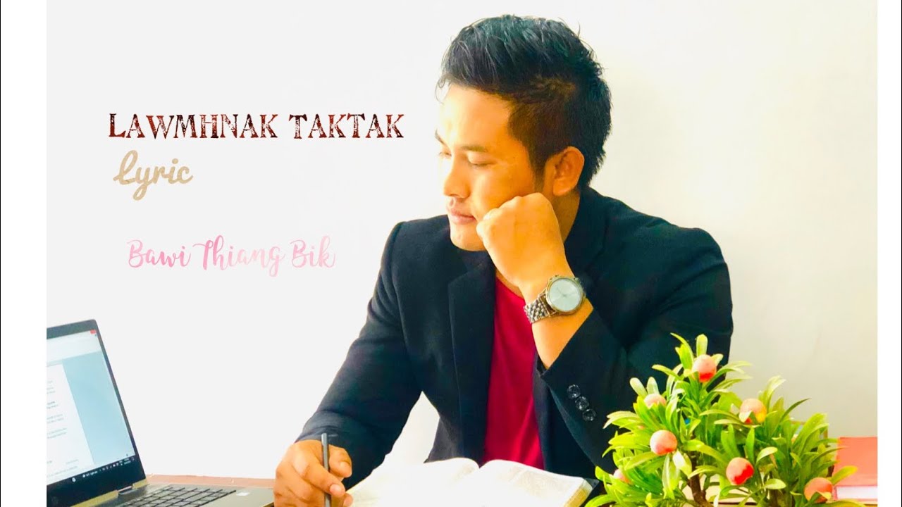 LAWMHNAK TAKTAK (Lyric) II Bawi Thiang Bik - YouTube