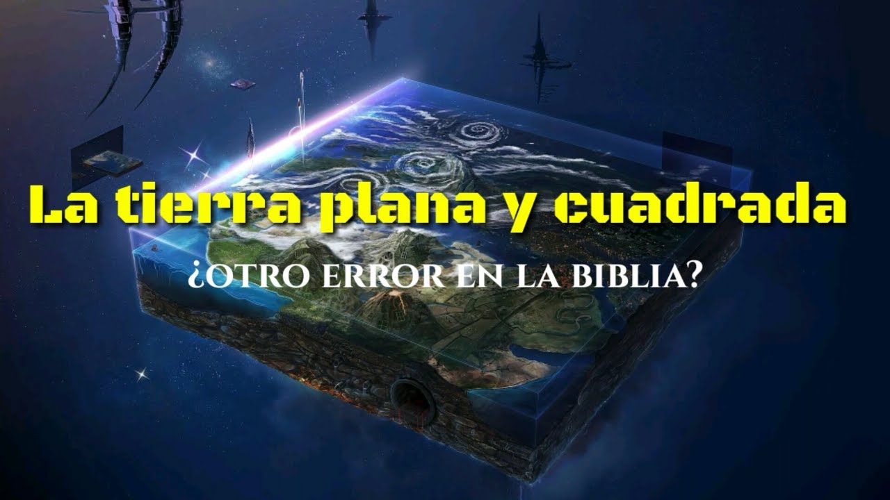 La tierra plana y cuadrada | ¿Otro error en la biblia? - YouTube